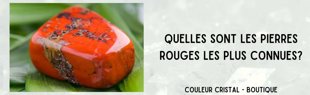 Quelles sont les pierres rouges les plus connues? - COULEUR CRISTAL
